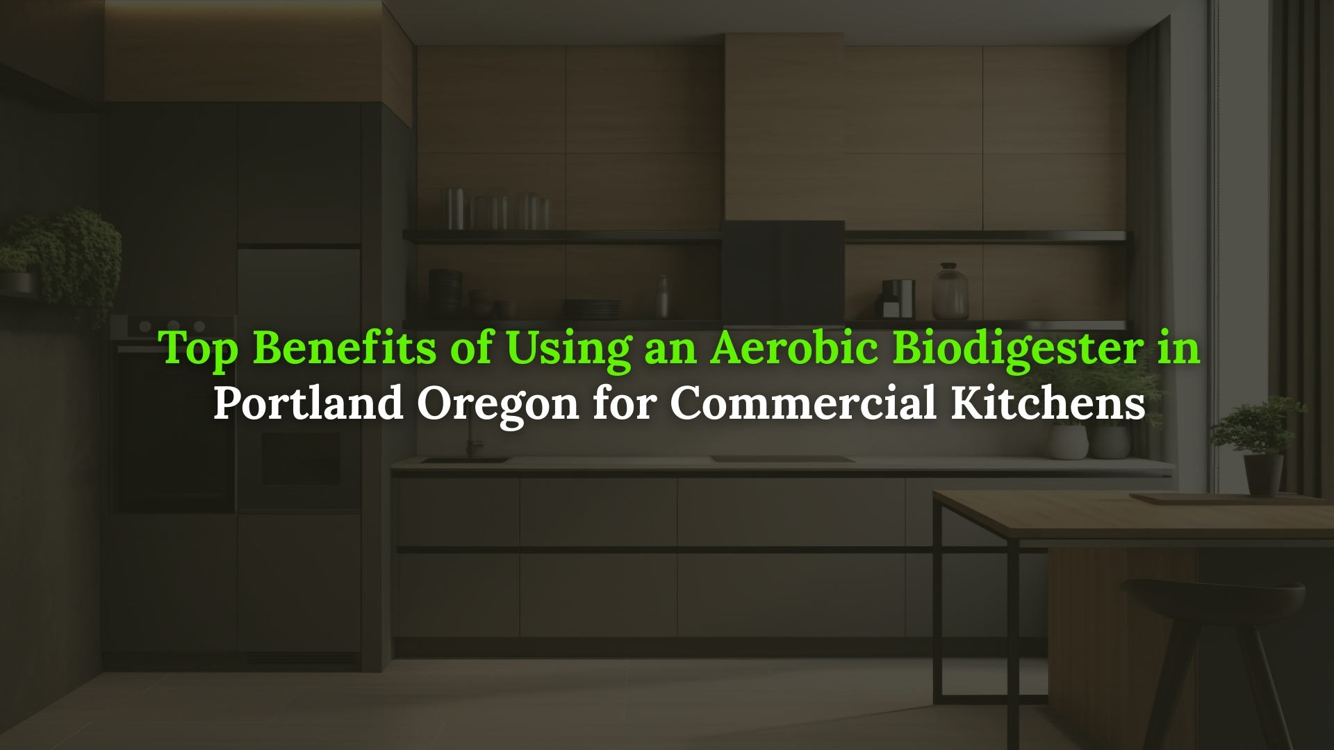 Aerobic Biodigester in Portland Oregon for Commercial Kitchens!